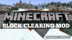 Мод Clearing Block для Minecraft 1.7.10, 1.6.4